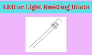 LED or Light Emitting Diode - Pin Diagram, Construction, Working ...